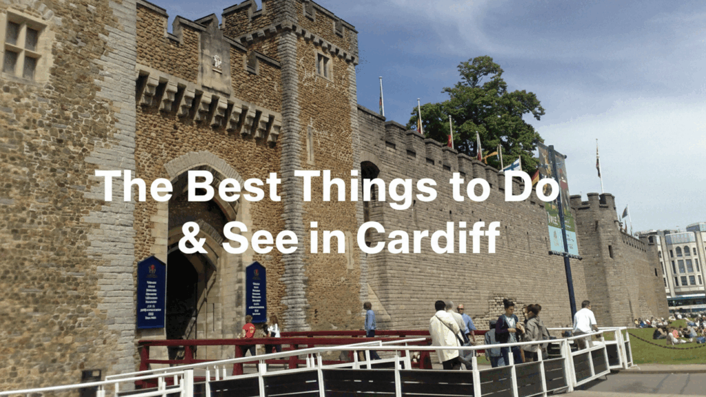 The Best Things to Do & See in Cardiff - Travel With Chris